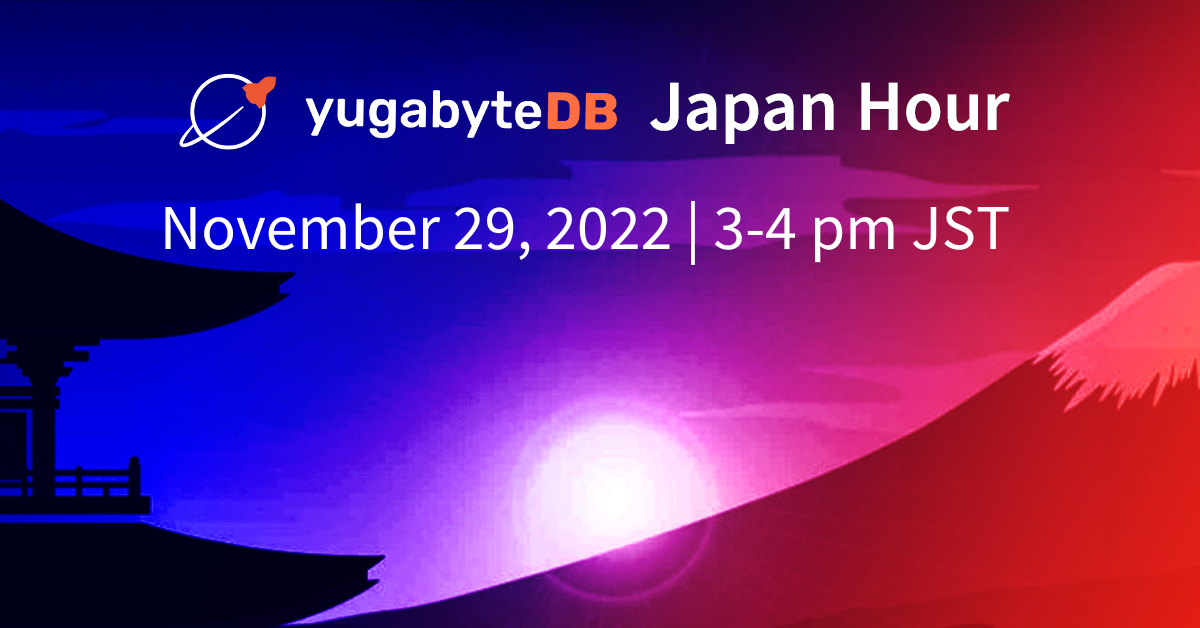 You are registered for the YugabyteDB Japan Hour